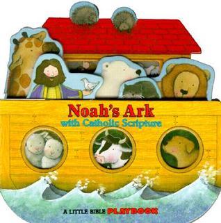 Noah's Ark: With Catholic Scripture by Trace Moroney | Goodreads