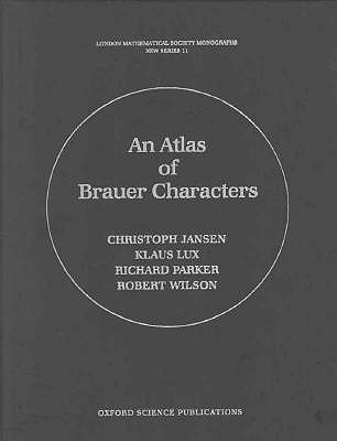 An Atlas of Brauer Characters by Christopher Jansen | Goodreads