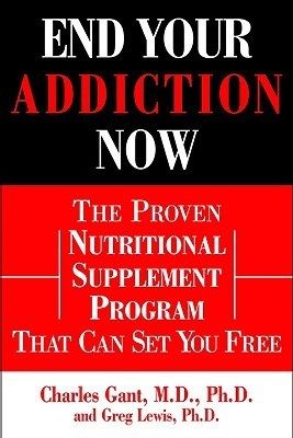 End Your Addiction Now: The Proven Nutritional Supplement Program That ...