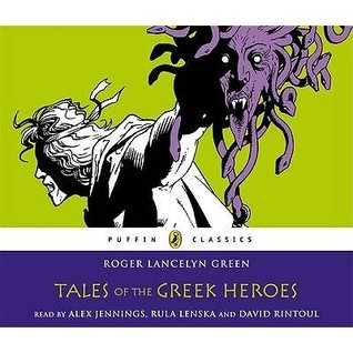 Tales of the Greek Heroes by Roger Lancelyn Green | Goodreads