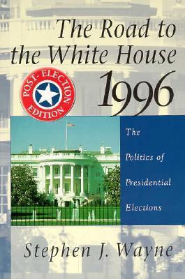 The Road to the White House: The Politics of Presidential Elections by ...