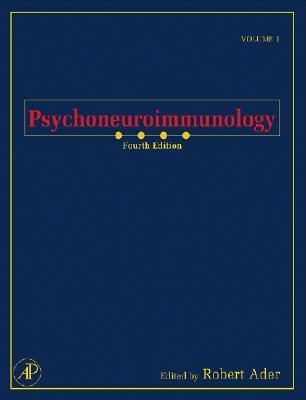 Psychoneuroimmunology, Volume 1, Fourth Edition by Robert Ader | Goodreads