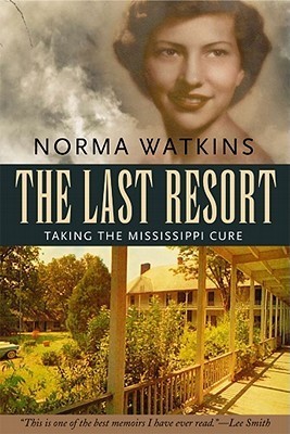 The Last Resort: Taking the Mississippi Cure by Norma Watkins | Goodreads