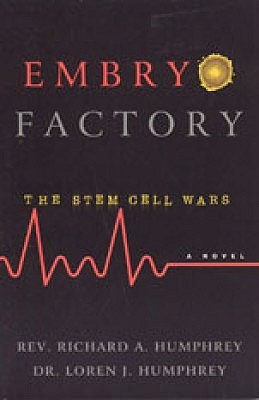 Embryo Factory: The Stem Cell Wars by Richard A. Humphrey | Goodreads