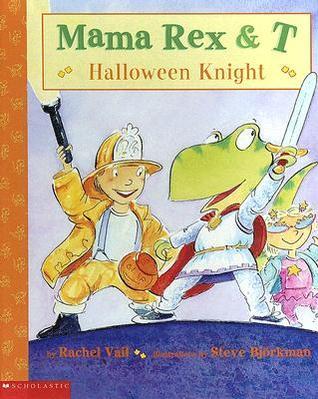 Mama Rex and T - Halloween Knight by Rachel Vail | Goodreads