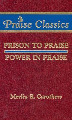 Prison to Praise & Power in Praise by Merlin R. Carothers | Goodreads