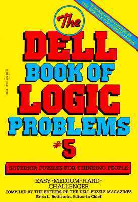 The Dell Book of Logic Problems #5 by Erica L. Rothstein | Goodreads