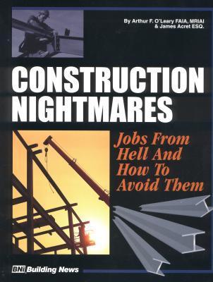 Construction Nightmares: Jobs from Hell and How to Avoid Them by Arthur ...
