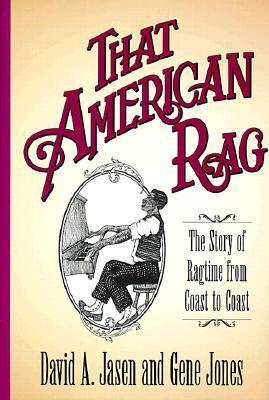 That American Rag! The Story of Ragtime from Coast to Coast by David A ...
