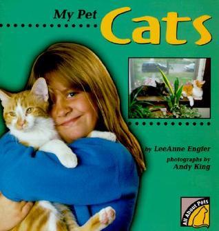 My Pet Cats (All About Pets) by Leeanne Engfer | Goodreads
