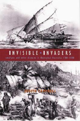 Invisible Invaders: Smallpox and Other Diseases in Aboriginal Australia ...