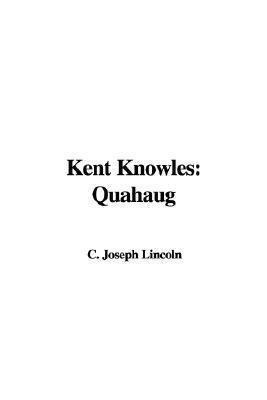 Kent Knowles: Quahaug by Joseph Crosby Lincoln | Goodreads
