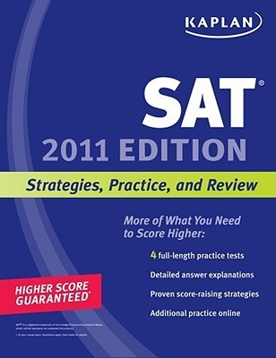 Kaplan SAT 2011: Strategies, Practice, and Review by Kaplan Test Prep ...