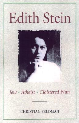 Edith Stein: Jew, Athiest, Martyr, Saint by Christian Feldmann | Goodreads