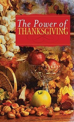 The Power Of Thanksgiving (VALUE BOOKS) by Various | Goodreads