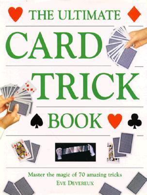 The Ultimate Card Trick Book: Master the Magic of over 70 Amazing ...