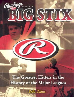 Rawlings Big Stix: Greatest Hitters: In the History of the Major ...