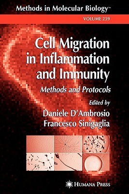 Cell Migration in Inflammation and Immunity: Methods and Protocols by Daniele D'Ambrosio | Goodreads
