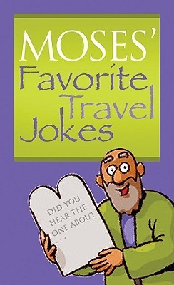 Moses' Favorite Travel Jokes (VALUE BOOKS) by Lisa Harris | Goodreads