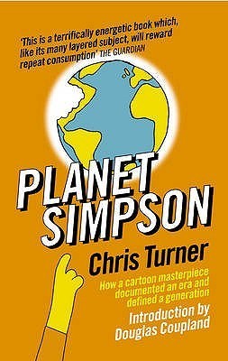 Planet Simpson: How a cartoon masterpiece documented an era and defined ...
