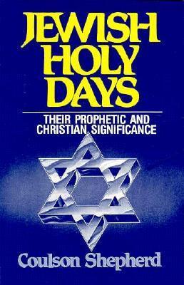 Jewish Holy Days: Their Prophetic and Christian Significance by Coulson ...