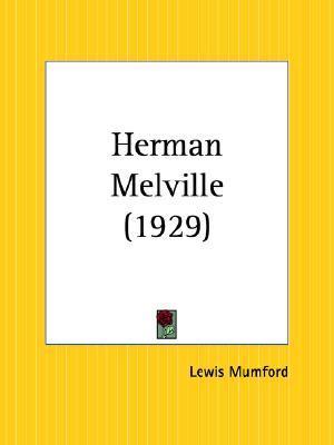 Herman Melville 1929 by Lewis Mumford | Goodreads