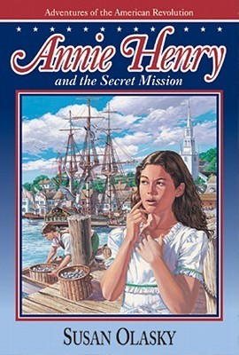 Annie Henry and the Secret Mission by Susan Olasky | Goodreads