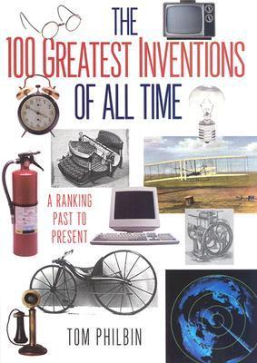 100 Greatest Inventions of all Time: A Ranking Past and Present by Tom ...