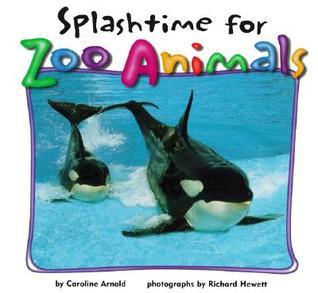 Splashtime for Zoo Animals by Caroline Arnold | Goodreads
