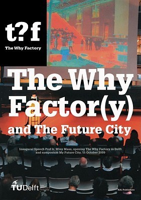 The Why Factory and The Future City by Winy Maas | Goodreads