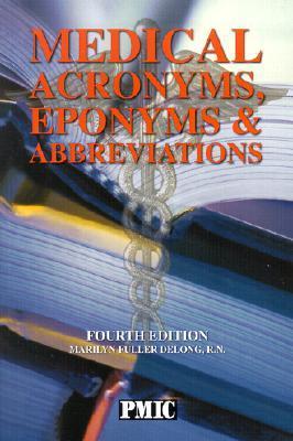 Medical Acronyms, Eponyms & Abbreviations by Marilyn Fuller Delong ...