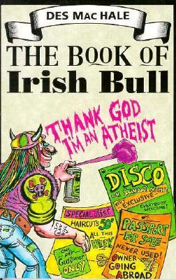 The Book of Irish Bull: Better Than All the Udders by Des MacHale ...
