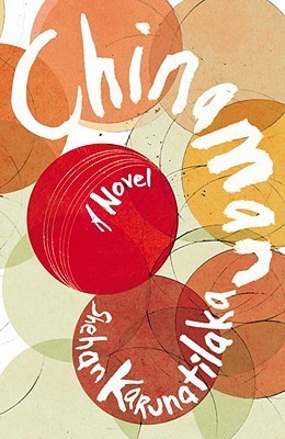 Chinaman: A Novel by Shehan Karunatilaka | Goodreads