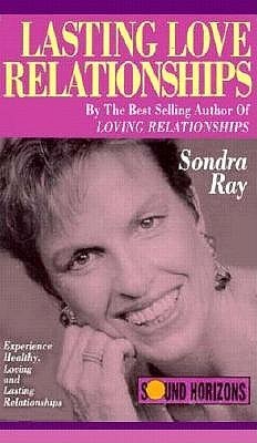 Lasting Love Relationships by Sondra Ray | Goodreads