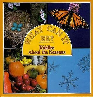 Riddles About the Seasons (What Can It Be?) by Jacqueline A. Ball ...