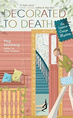 Decorated to Death (Interior Design Mystery, #2) by Peg Marberg | Goodreads