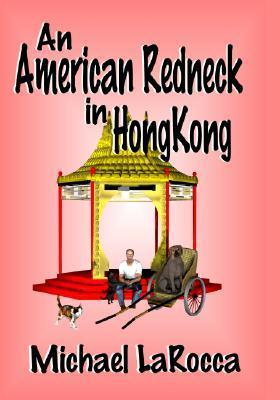 An American Redneck in Hong Kong by Michael LaRocca | Goodreads