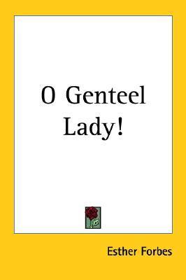 O Genteel Lady! by Esther Forbes | Goodreads