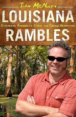 Louisiana Rambles: Exploring America's Cajun and Creole Heartland by ...