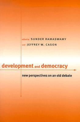 Development and Democracy: New Perspectives on an Old Debate by Sunder ...
