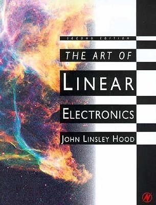 Art of Linear Electronics, Second Edition by John Linsley Hood | Goodreads