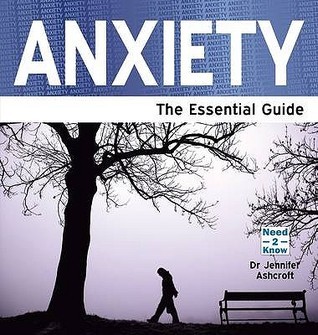 Anxiety - The Essential Guide by Jennifer J. Ashcroft | Goodreads