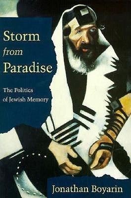 Storm from Paradise: The Politics of Jewish Memory by Jonathan Boyarin ...