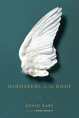 Dinosaurs on the Roof by David Rabe | Goodreads