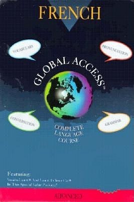 Global Access: French Complete Language Course/Advanced by Penton ...
