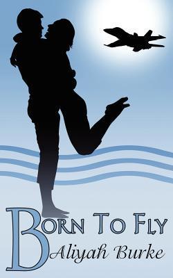 Born to Fly (Born to Fly #1-3) by Aliyah Burke | Goodreads