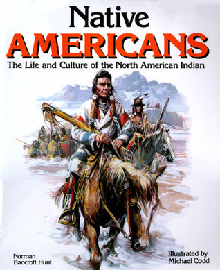 Native Americans: The Life and Culture of the North American Indian by ...