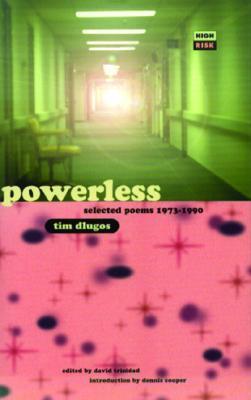 Powerless: Selected Poems, 1973-1990 by Tim Dlugos | Goodreads