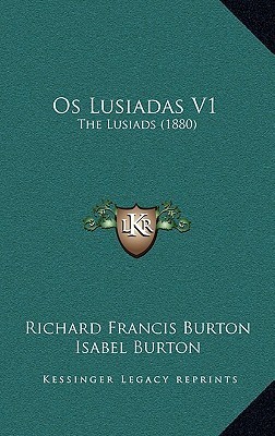 Os Lusiadas V1: The Lusiads (1880) by Richard Francis Burton | Goodreads