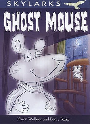 Ghost Mouse by Karen Wallace | Goodreads